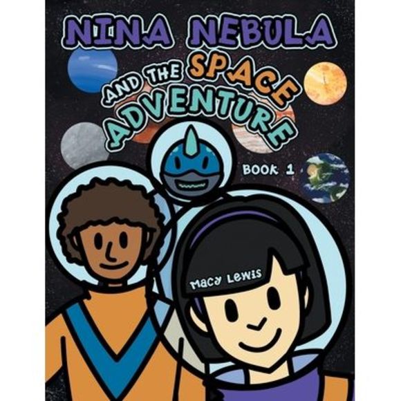 Macy Lewis | Other | Nina Nebula And The Space Adventure Book Macy ...